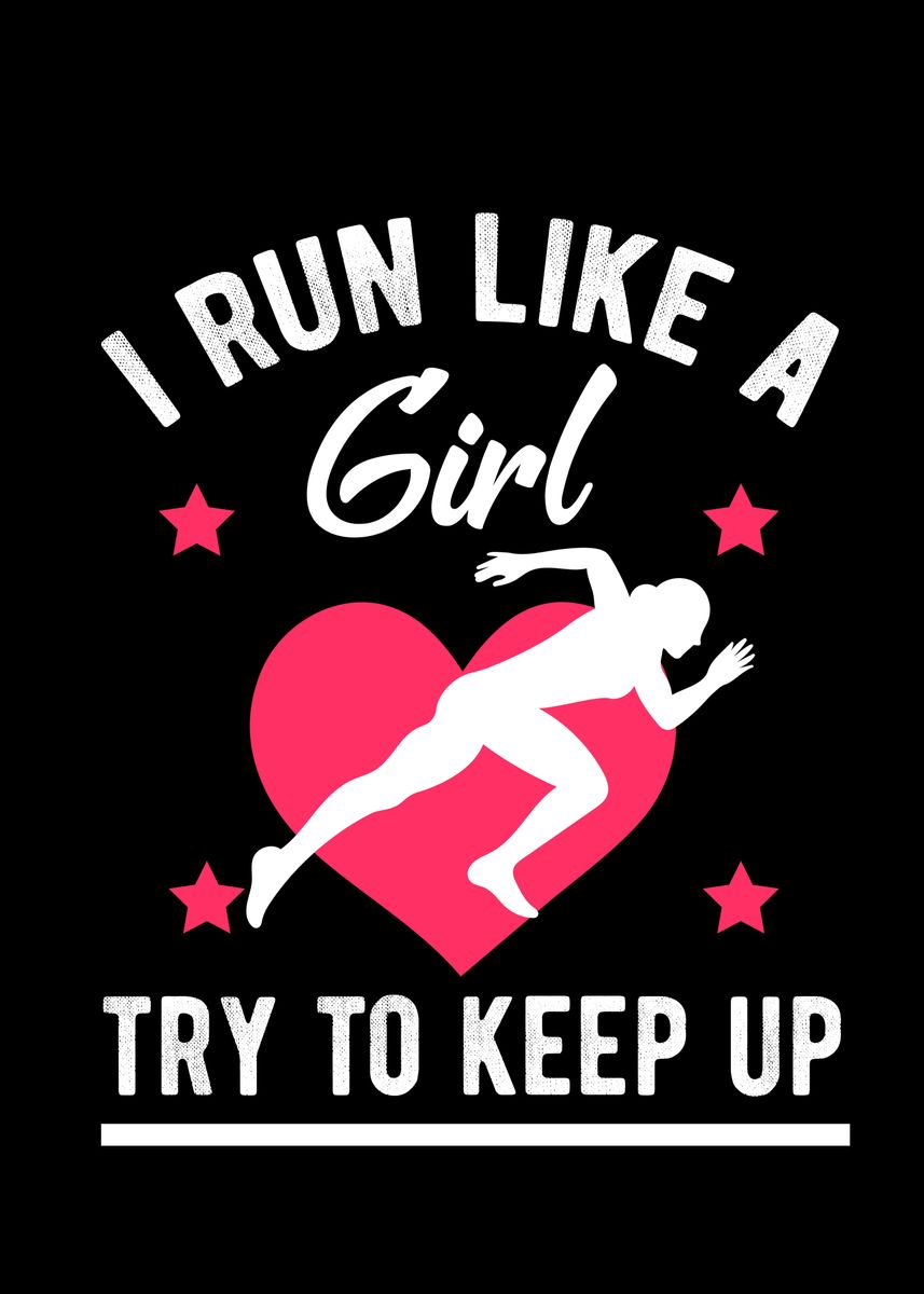 'I Run Like A Girl Try To' Poster, picture, metal print, paint by ZS C ...