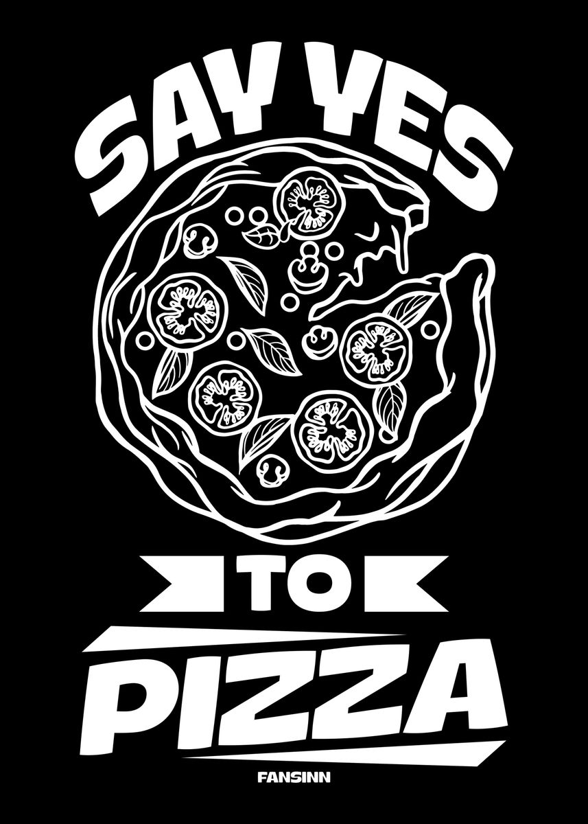 'Say Yes To Pizza Italia' Poster, picture, metal print, paint by ...