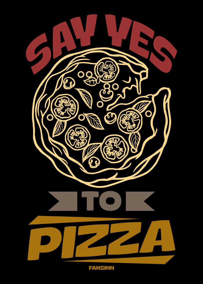 'Say Yes To Pizza Italia' Poster, picture, metal print, paint by ...