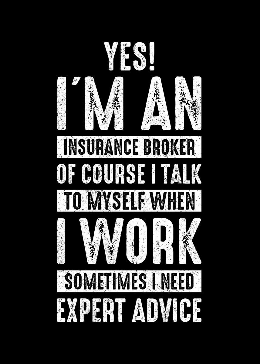 'Im An Insurance Broker' Poster, picture, metal print, paint by Lukes ...