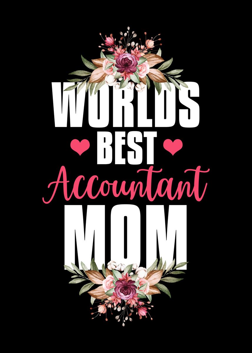 'Accountant Mom Flowers' Poster, picture, metal print, paint by ...