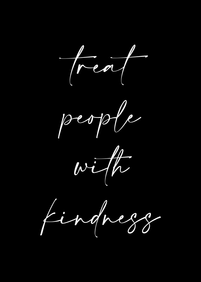 'Treat People with Kindness' Poster by dkDesign | Displate
