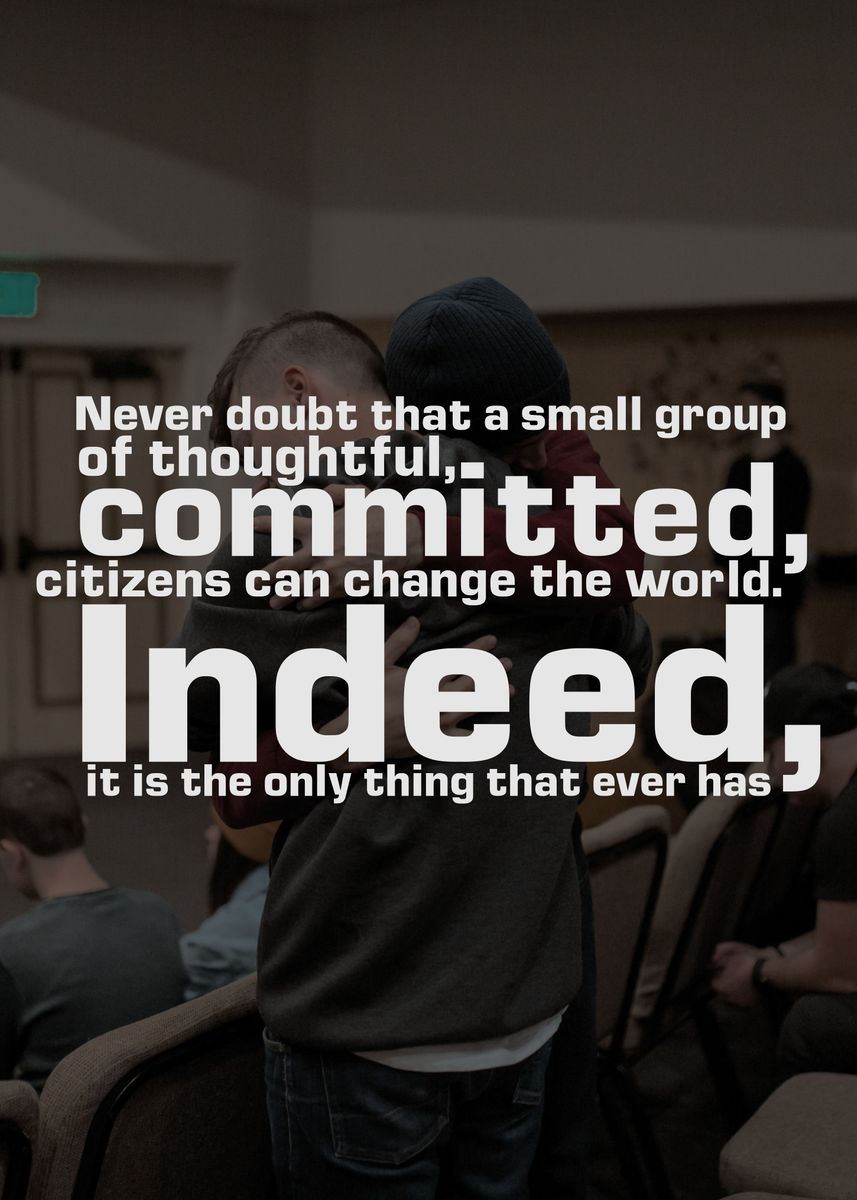 'Never doubt that a small ' Poster, picture, metal print, paint by ...