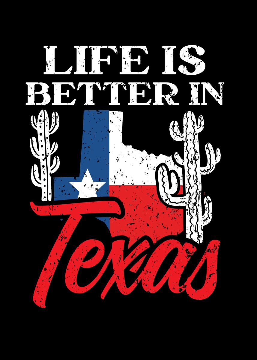 'Life Is Better In Texas' Poster, picture, metal print, paint by NAO ...