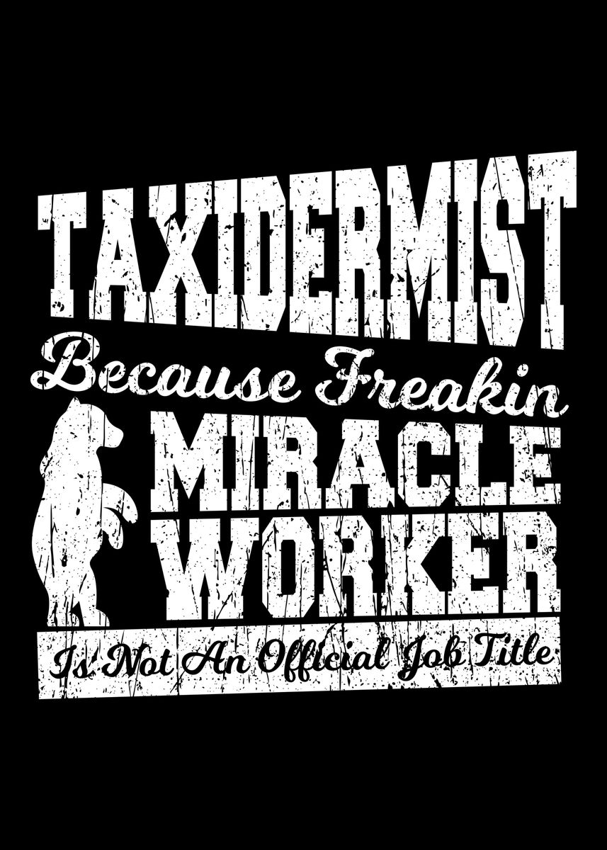 'Taxidermist Because Freaki' Poster, picture, metal print, paint by ...