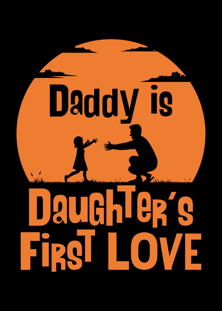 'Daddy Is Daugthers First' Poster, picture, metal print, paint by ZS C ...