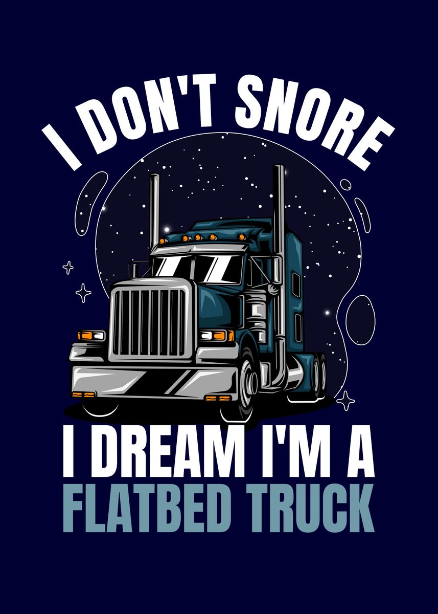 'I Dont Snore Flatbed' Poster, picture, metal print, paint by ...