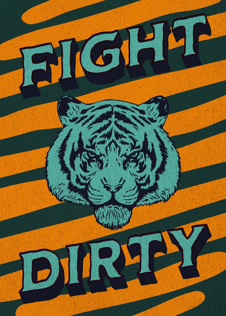 'Fight Dirty Tiger' Poster by Artistic Prints | Displate