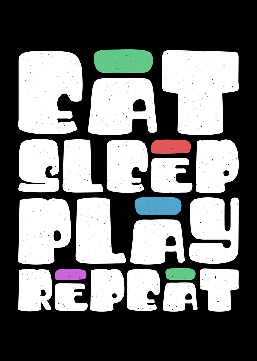 'Eat Sleep Play Repeat' Poster, picture, metal print, paint by ZS C O M ...