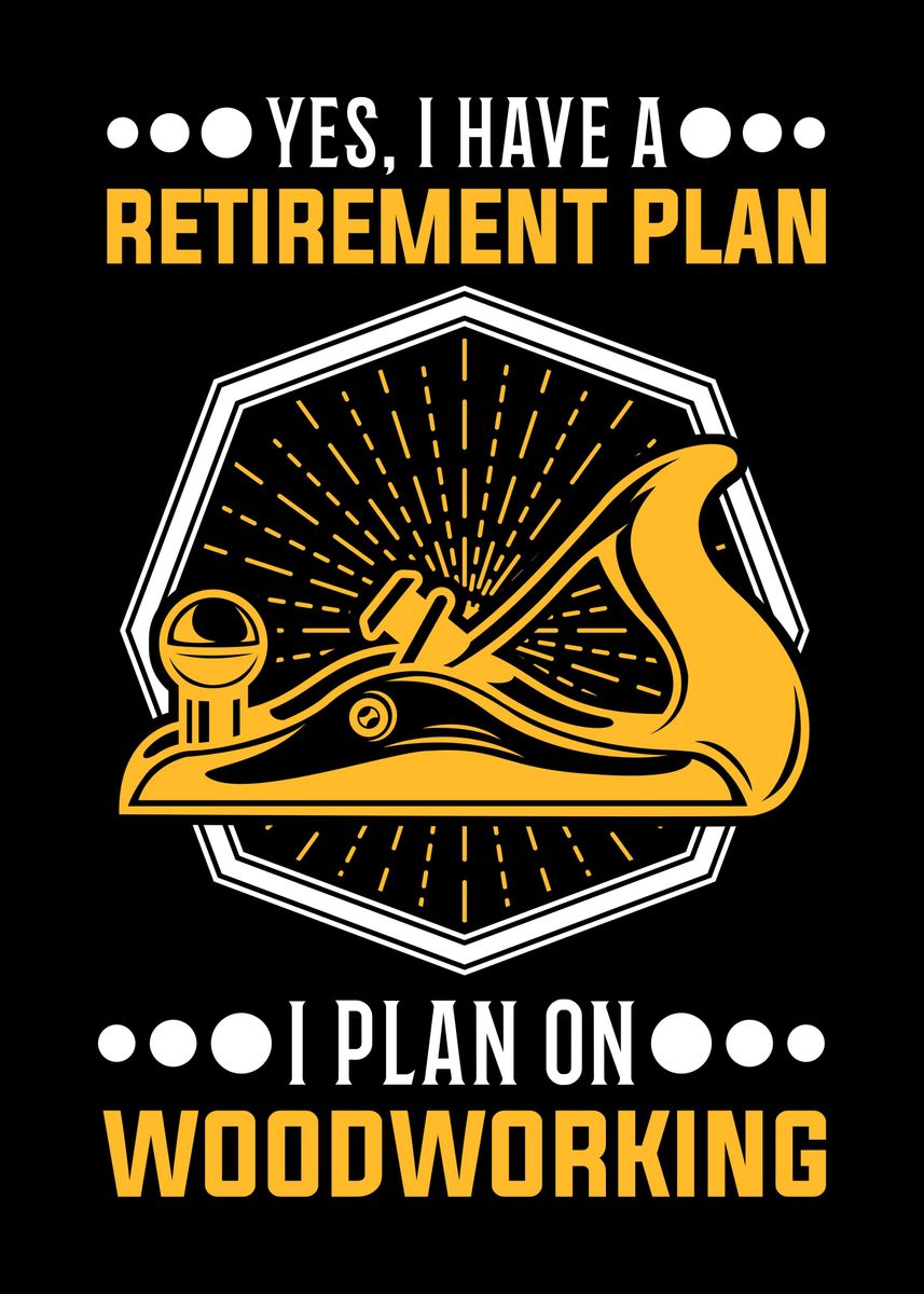 'Carpenter Retirement Plan' Poster, picture, metal print, paint by ...