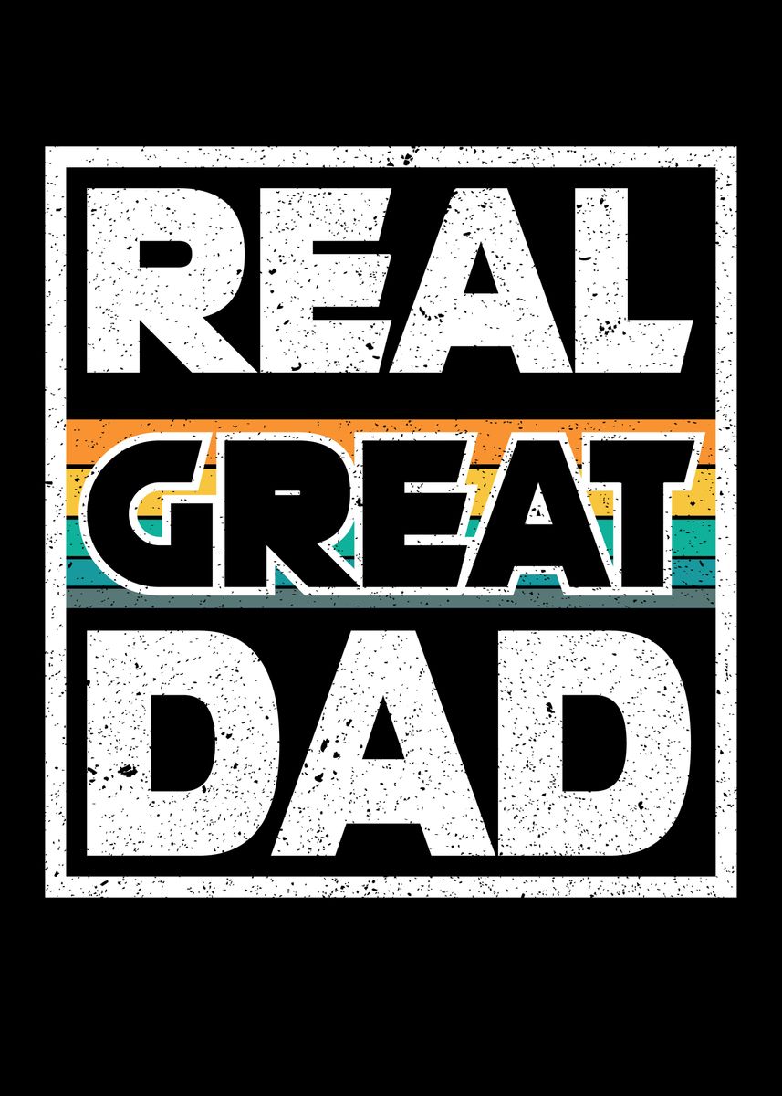 'Fathers Day Real Great Dad' Poster, picture, metal print, paint by ZS ...