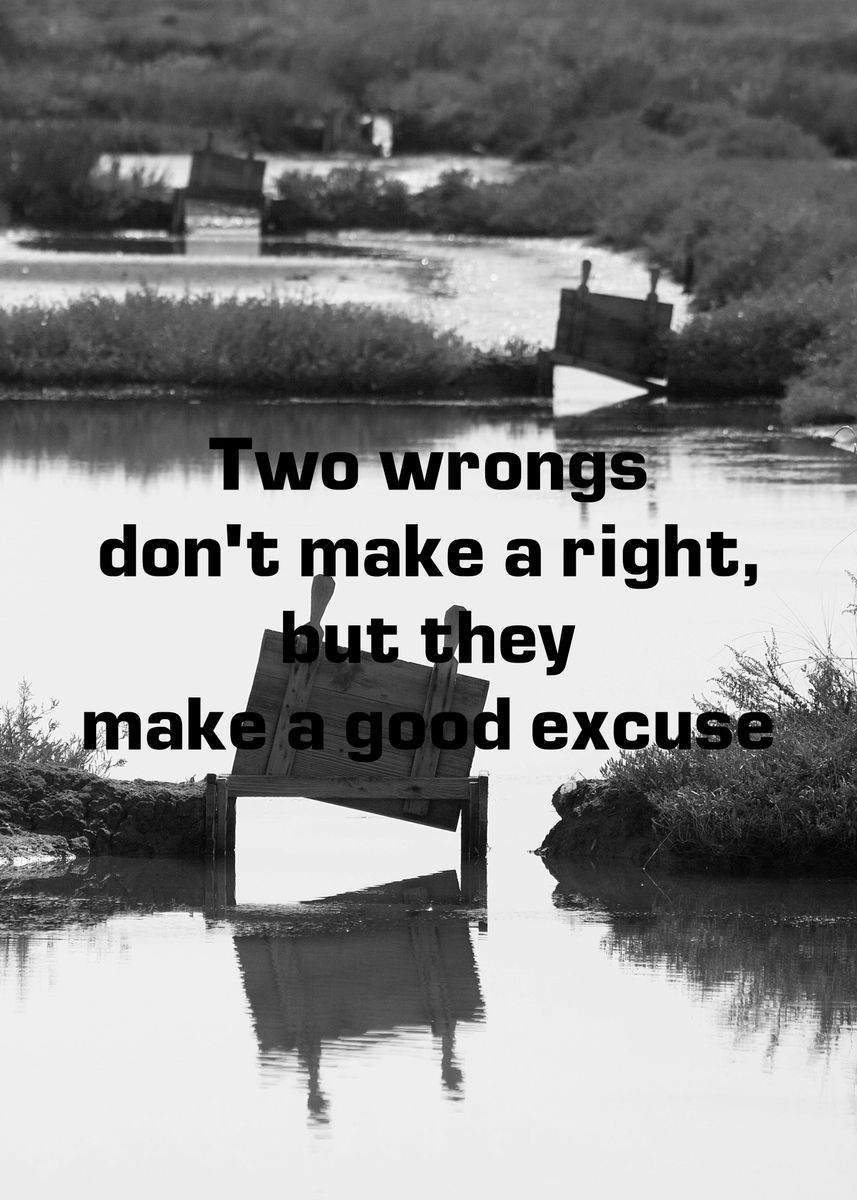'Two wrongs dont make ' Poster, picture, metal print, paint by Av art ...