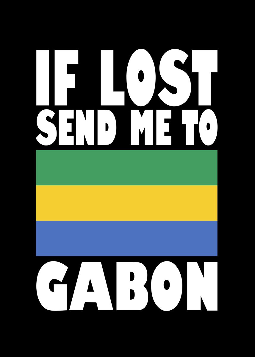 'Gabon Flag Saying' Poster, picture, metal print, paint by schmugo ...