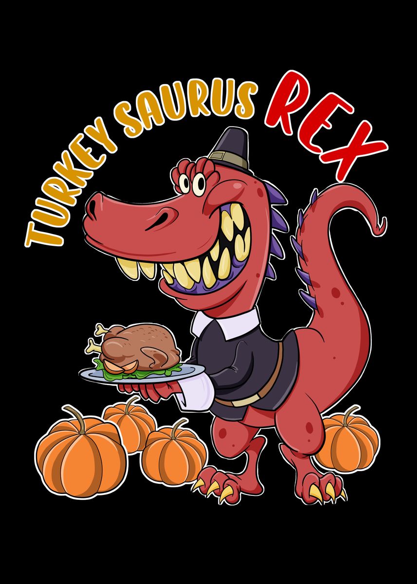 'Turkey Saurus Rex I TRex' Poster, picture, metal print, paint by ...
