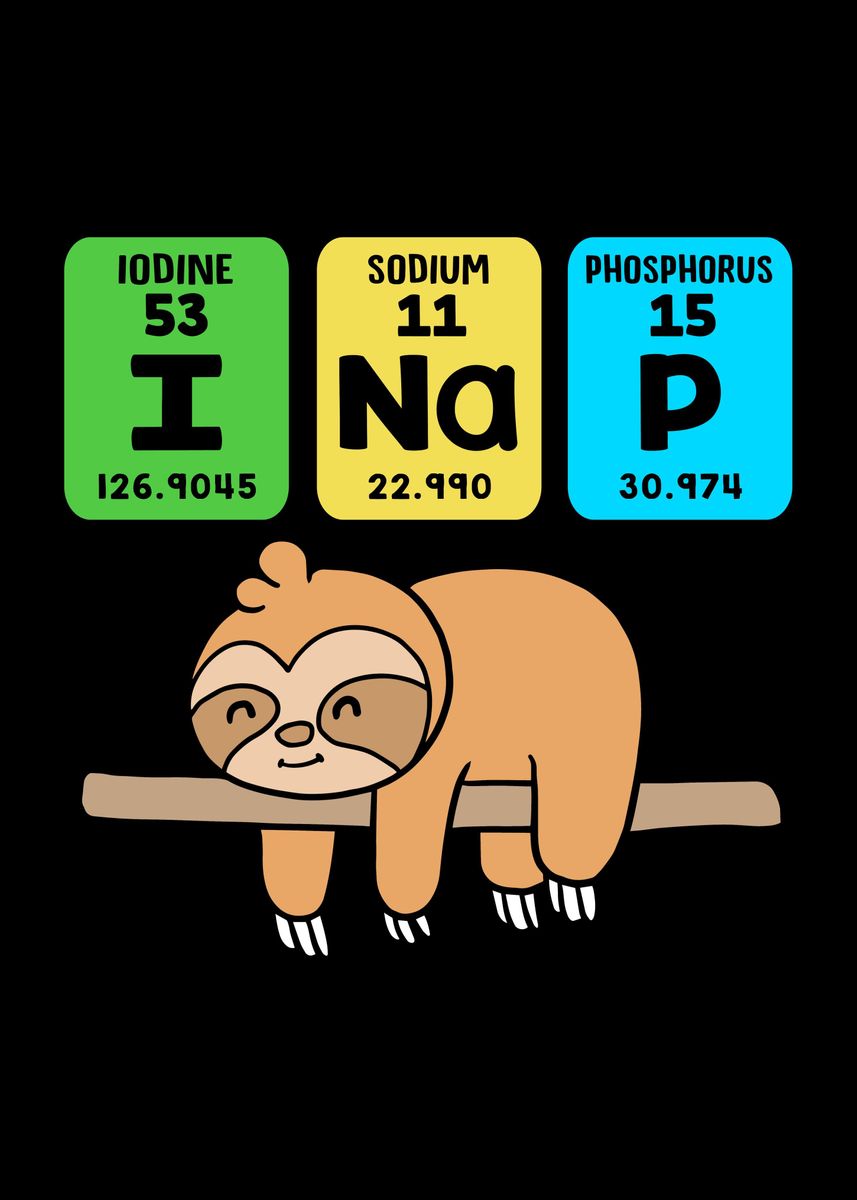 'I Nap Periodically Sloth' Poster by FunnyGifts | Displate