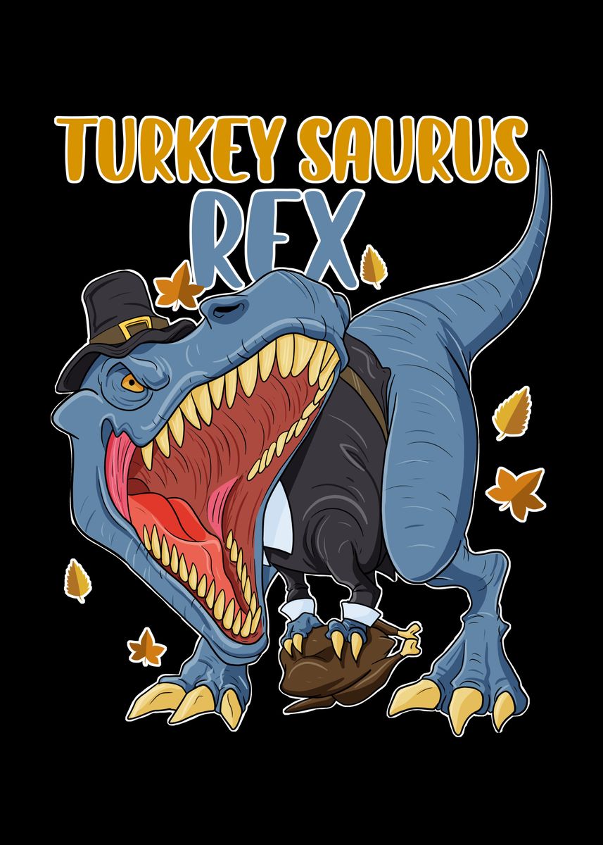 'Turkey Saurus Rex I TRex' Poster, picture, metal print, paint by ...