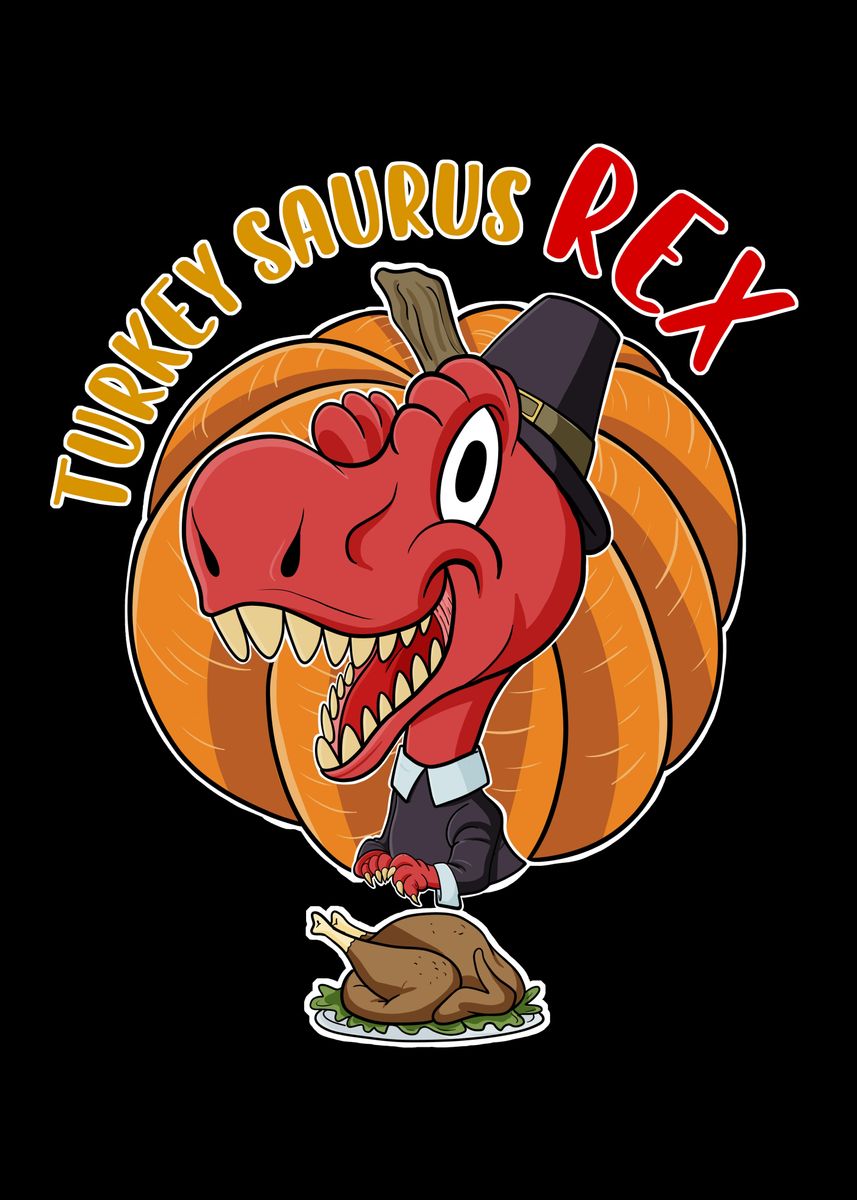 'Turkey Saurus Rex I TRex' Poster, picture, metal print, paint by ...