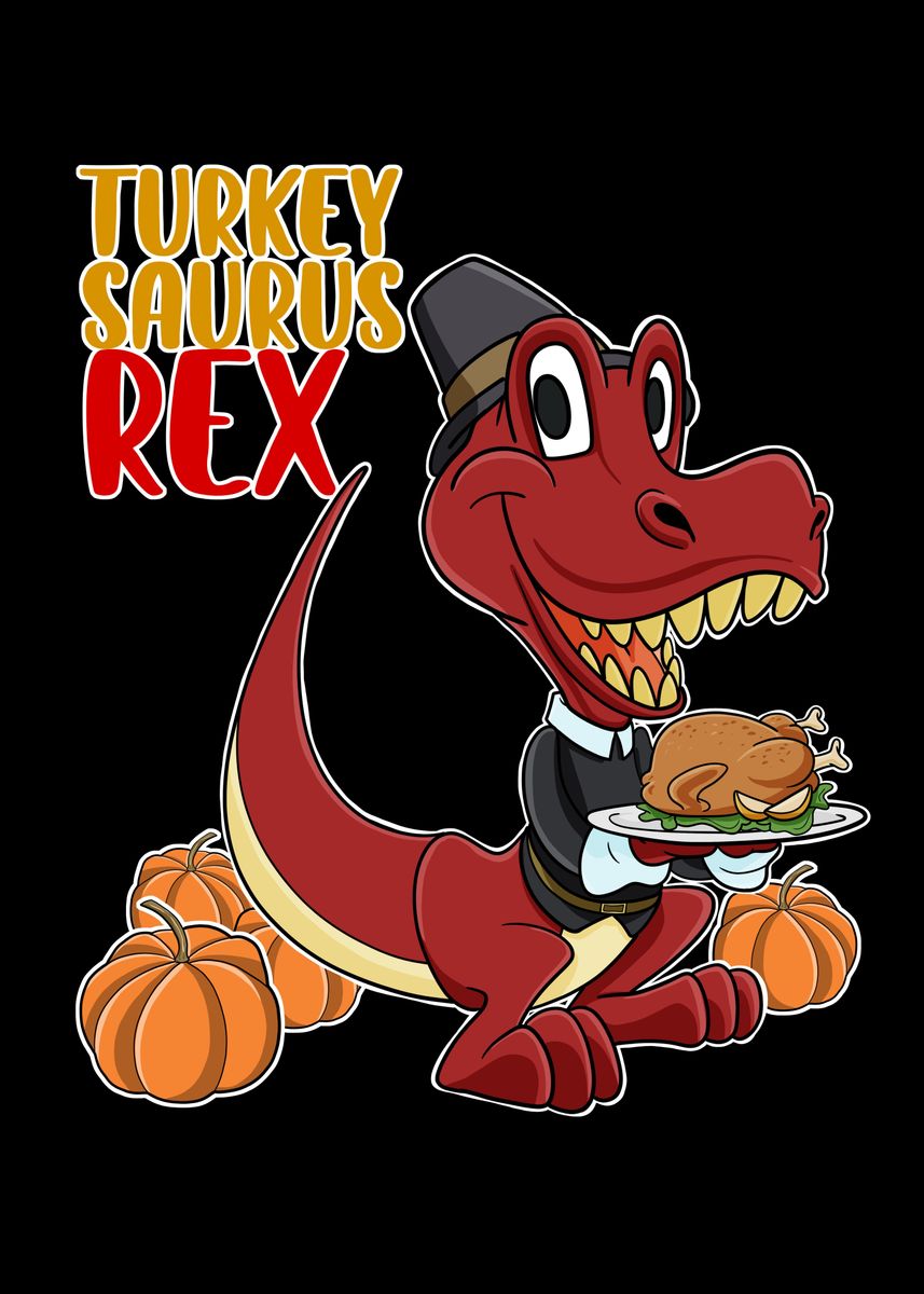 'Turkey Saurus Rex I TRex' Poster, picture, metal print, paint by ...