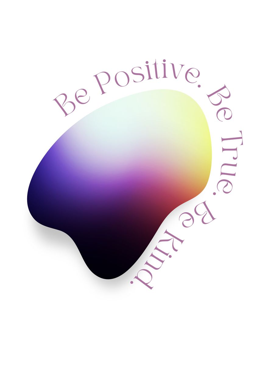 'Be Positive Be True' Poster, picture, metal print, paint by Viktor ...