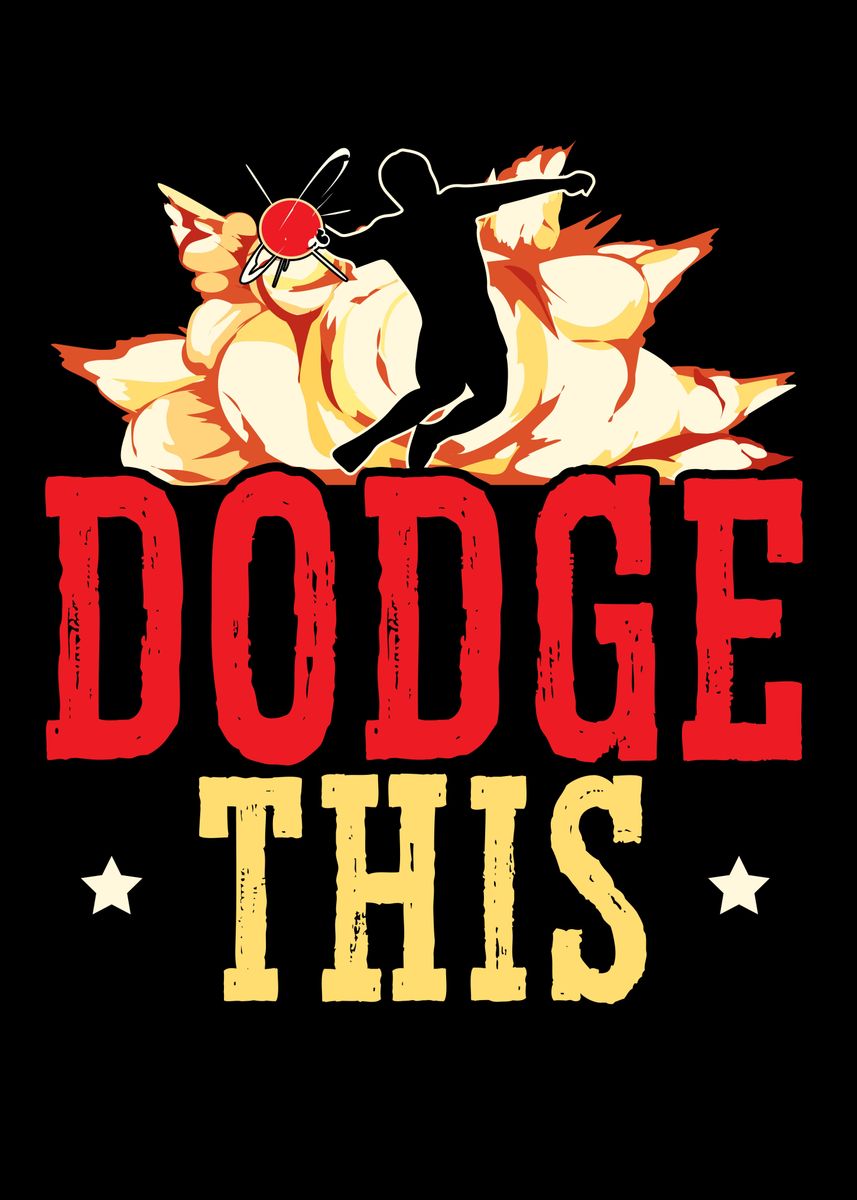 'Dodge This Dodgeball' Poster, picture, metal print, paint by NAO ...
