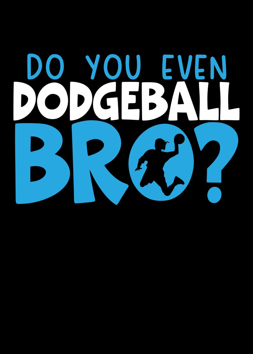 'Do You Even Dodgeball' Poster by NAO | Displate