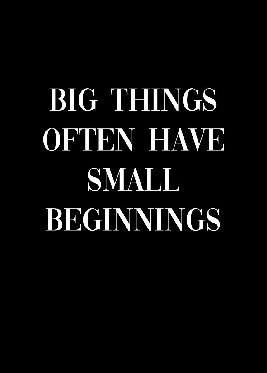 'Big things small beginning' Poster by dkDesign | Displate