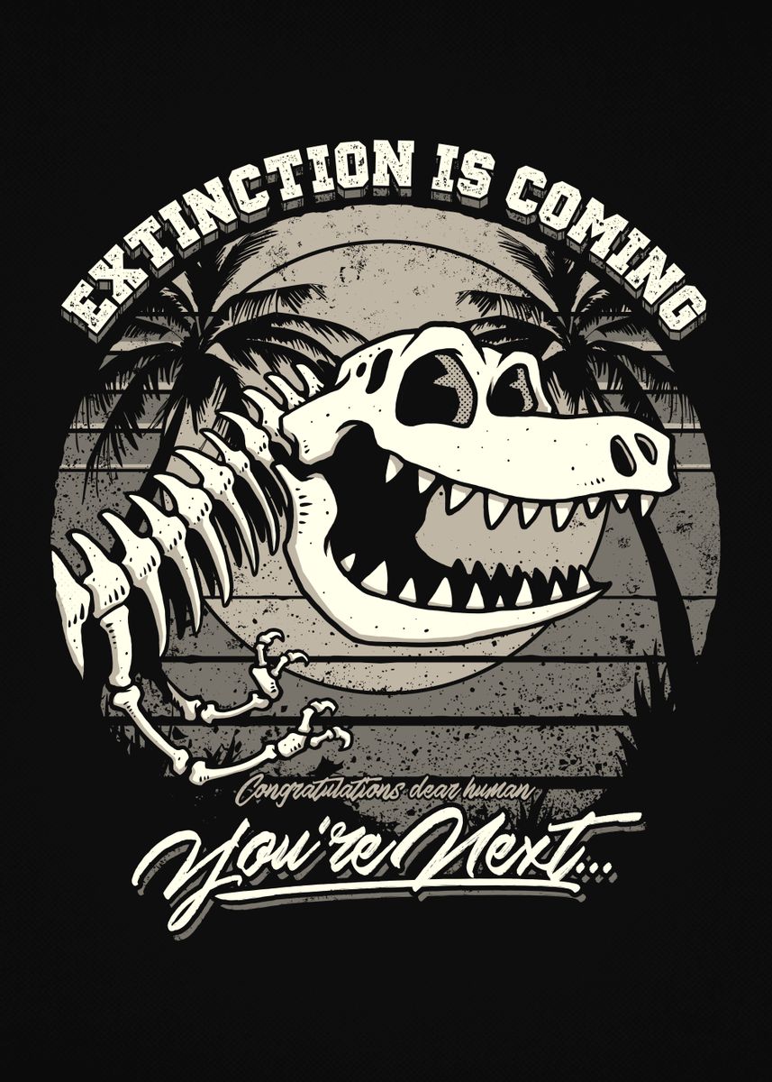 'Extinction' Poster by StudioM6 Designs | Displate