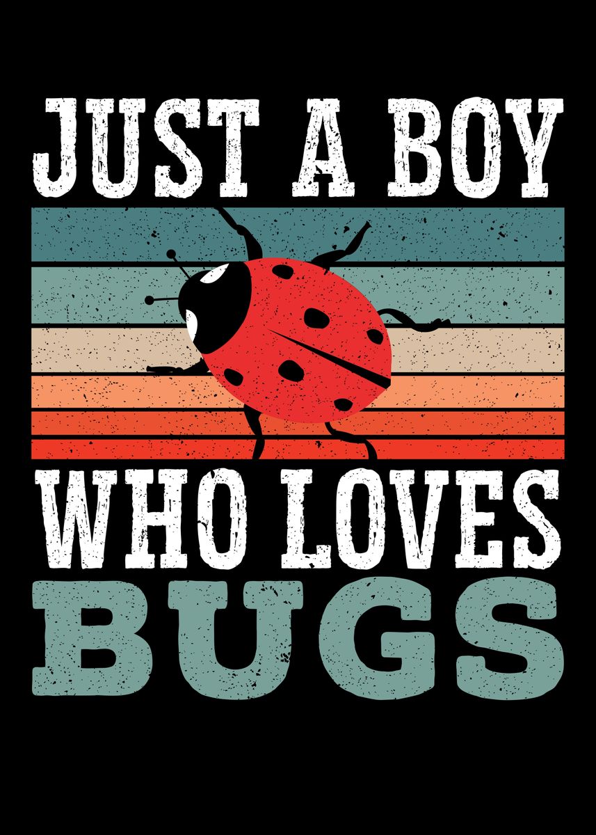 'Just A Boy Who Loves Bugs' Poster by NAO | Displate