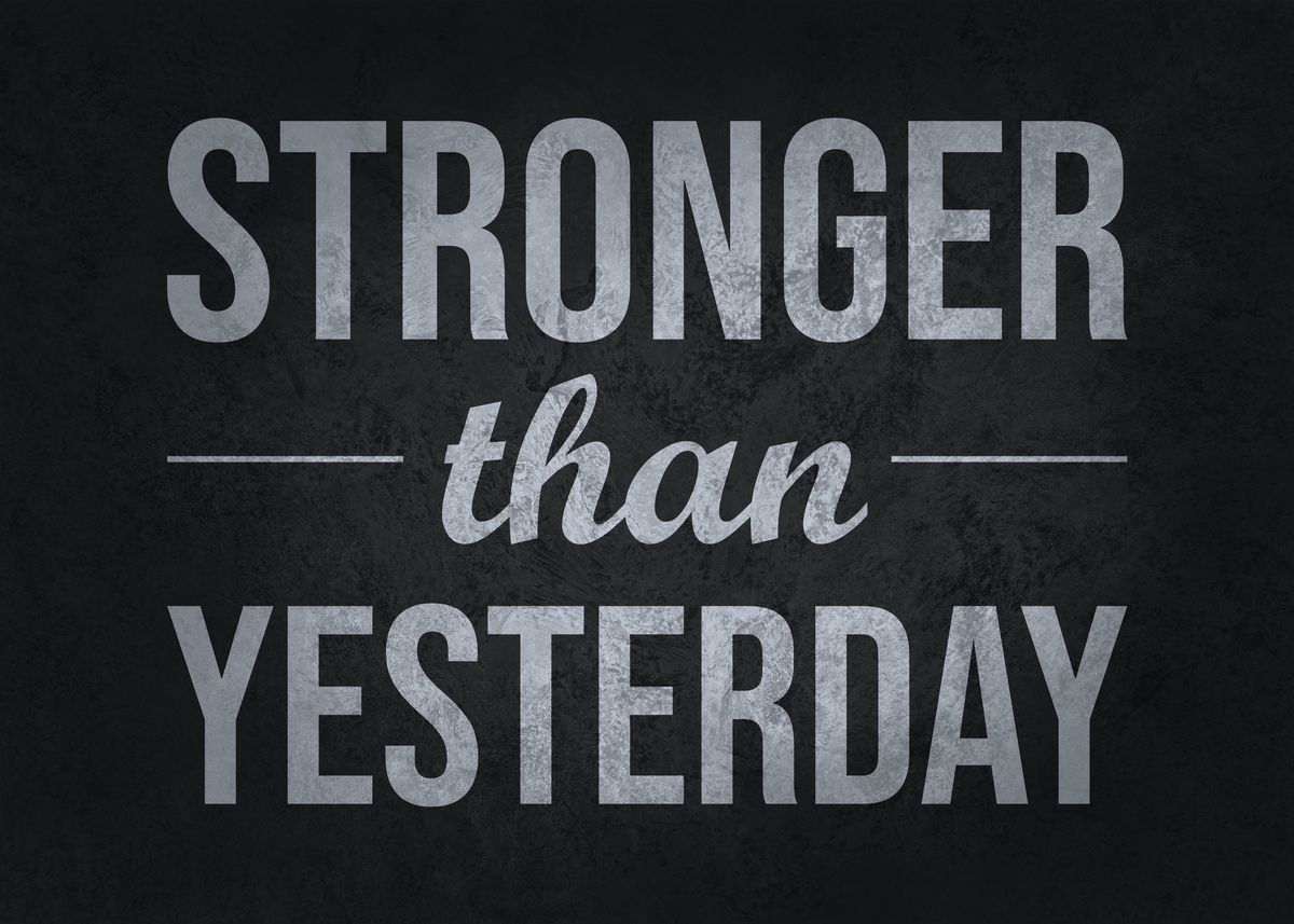 'Stronger Than Yesterday' Poster by CHAN | Displate