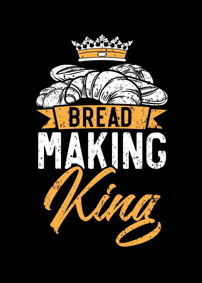 'Bread Making King' Poster, picture, metal print, paint by NAO | Displate