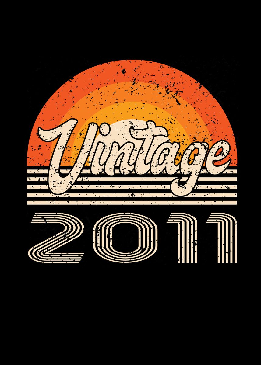 'Vintage 2011 Birthday' Poster, picture, metal print, paint by ZS C O M ...