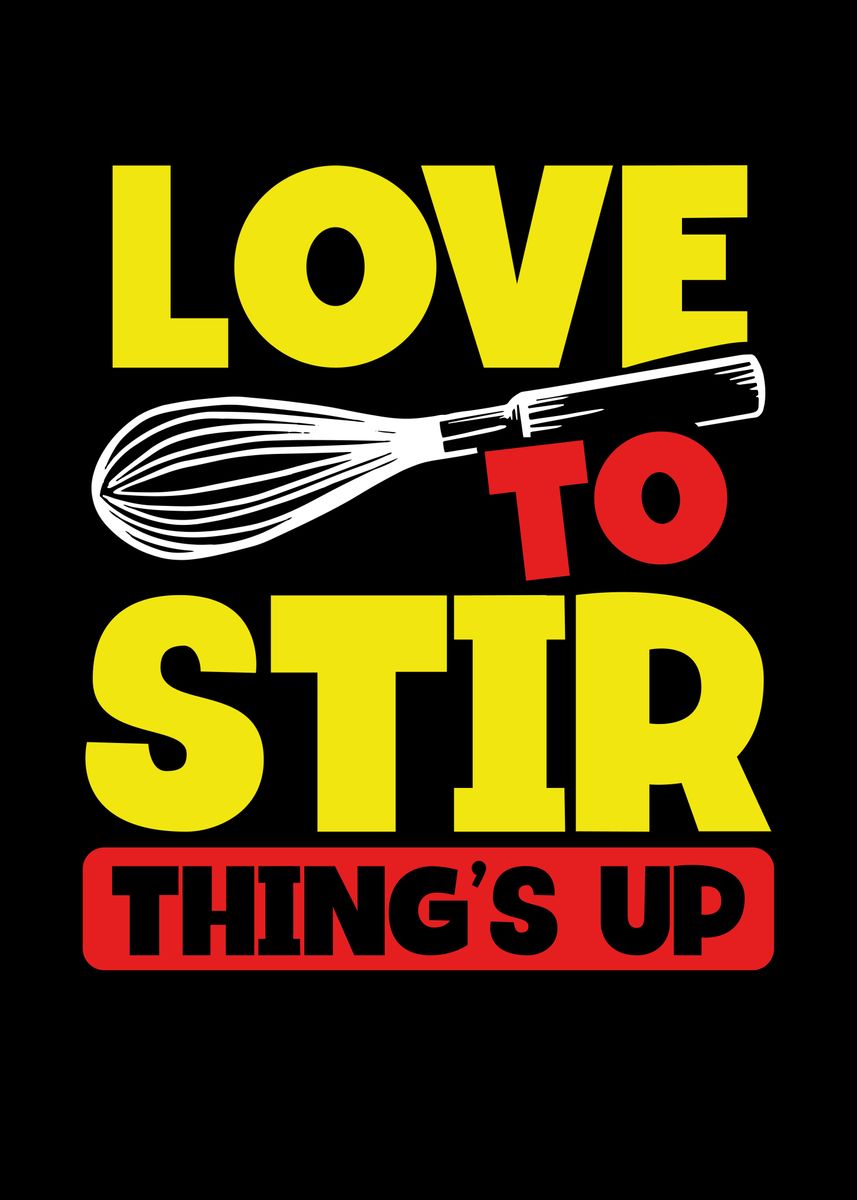'Love to stir things up' Poster, picture, metal print, paint by BeMi ...