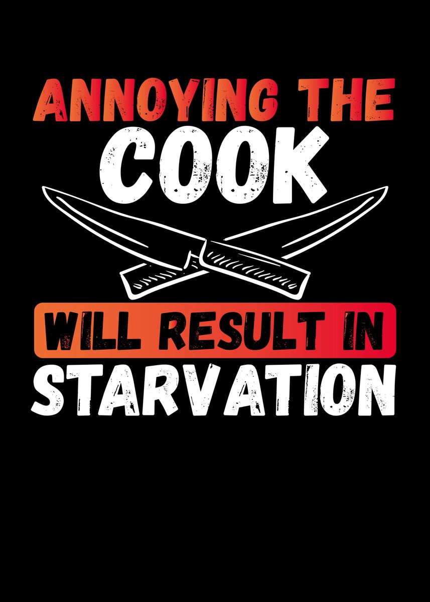 'Annoying cook will result ' Poster, picture, metal print, paint by ...