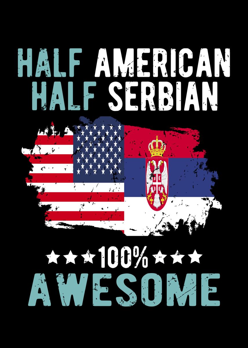 'Half American Half Serbian' Poster, picture, metal print, paint by ...