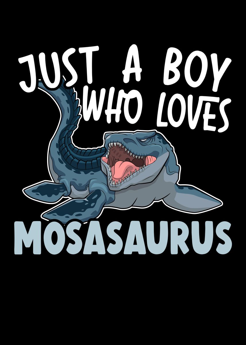 'A Boy Who Loves Mosasaurus' Poster by NAO | Displate