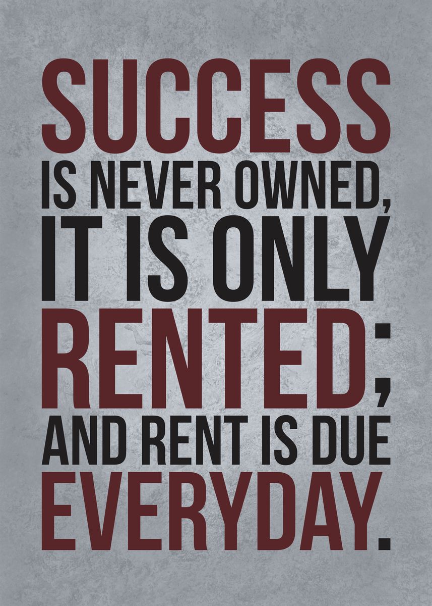 'Success Is Never Owned' Poster, picture, metal print, paint by CHAN ...