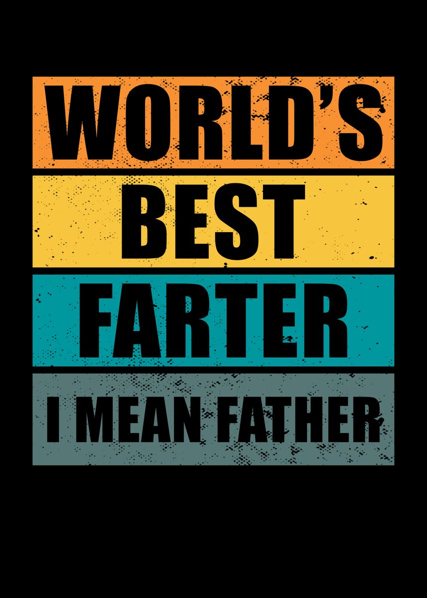 'Worlds best farter i mean' Poster by schmugo | Displate