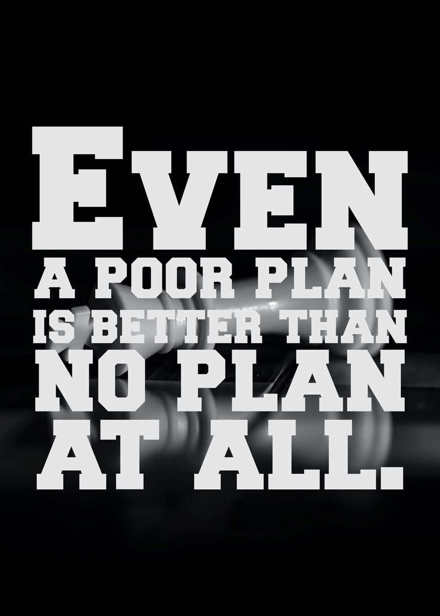'Even a poor plan is better' Poster by valkry art | Displate