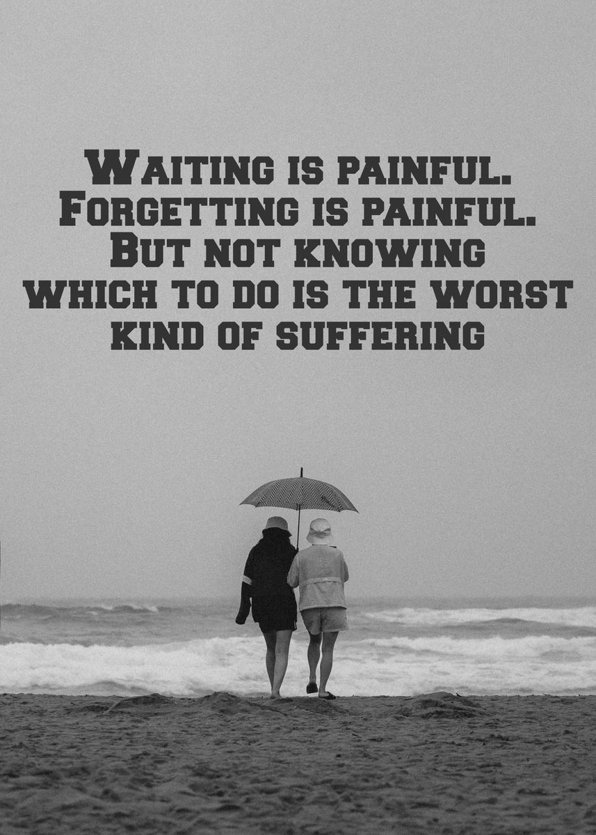 'Waiting is painful Forget' Poster, picture, metal print, paint by Av ...