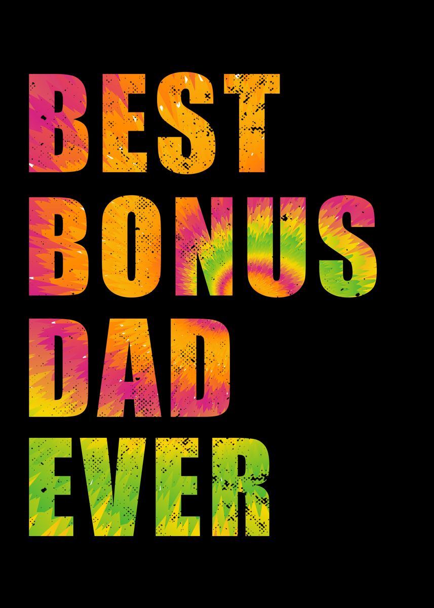 'Best Bonus Dad Ever' Poster, picture, metal print, paint by schmugo ...