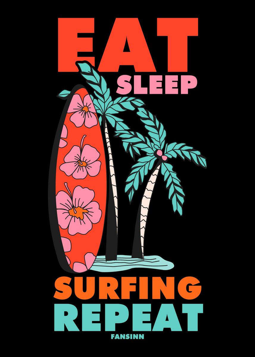 'Eat Sleep Surfing Repeat' Poster by fansinn | Displate