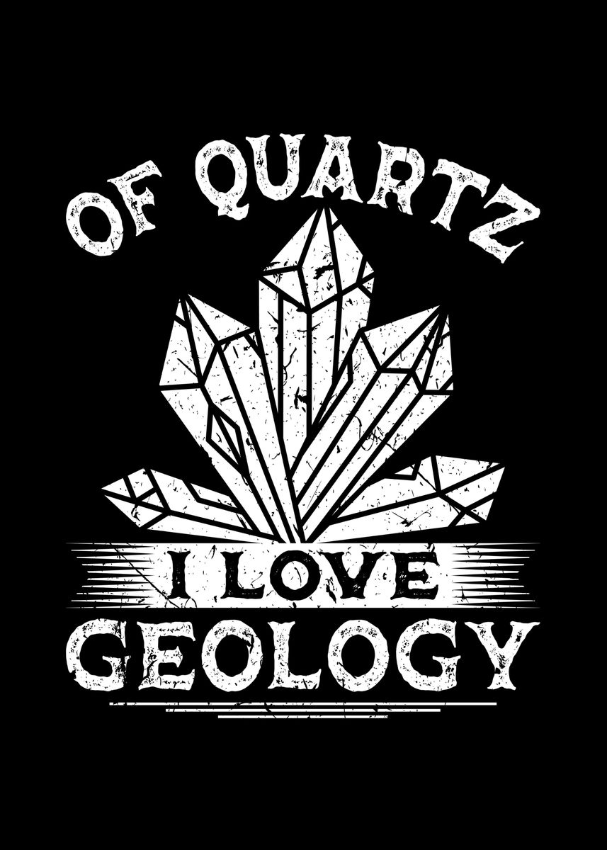 'Of Quartz I Love Geology' Poster, picture, metal print, paint by ...