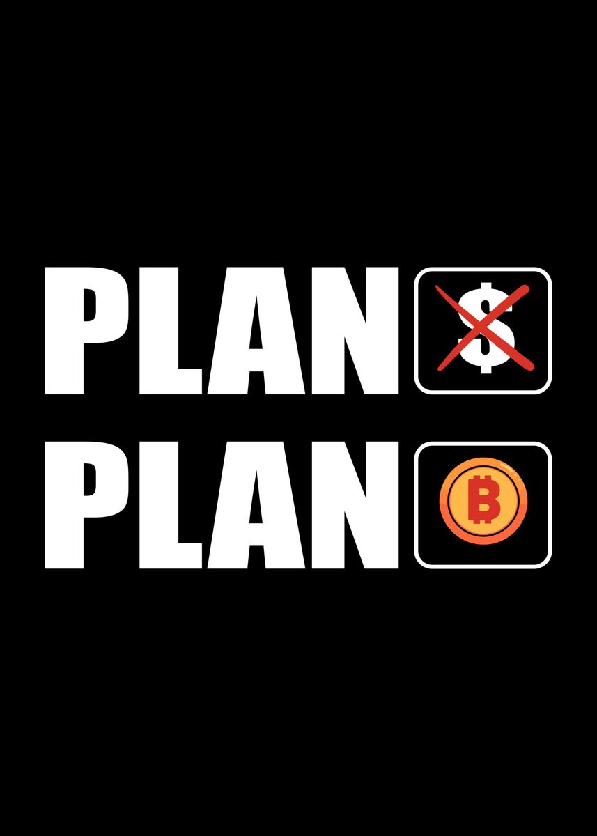 'Plan B Bitcoin' Poster, picture, metal print, paint by FunnyGifts ...