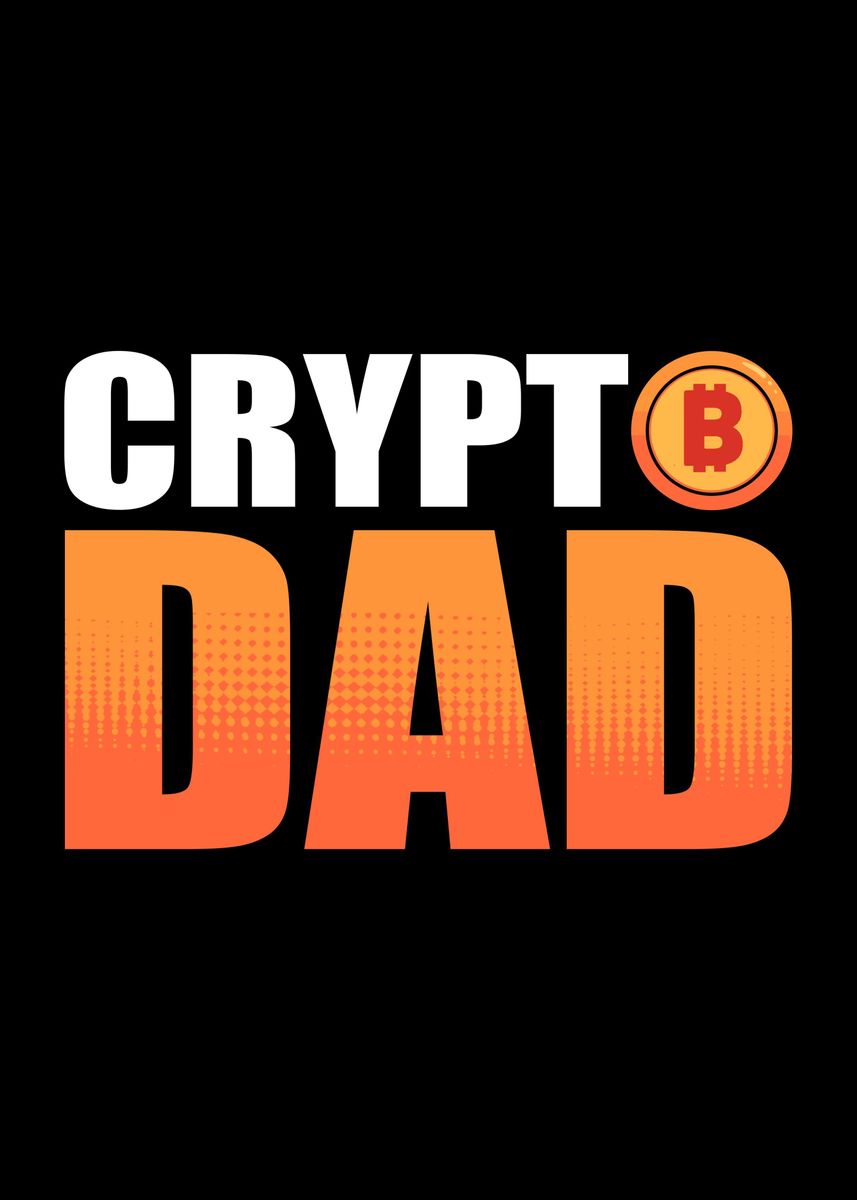 'Crypto Dad' Poster, picture, metal print, paint by FunnyGifts | Displate