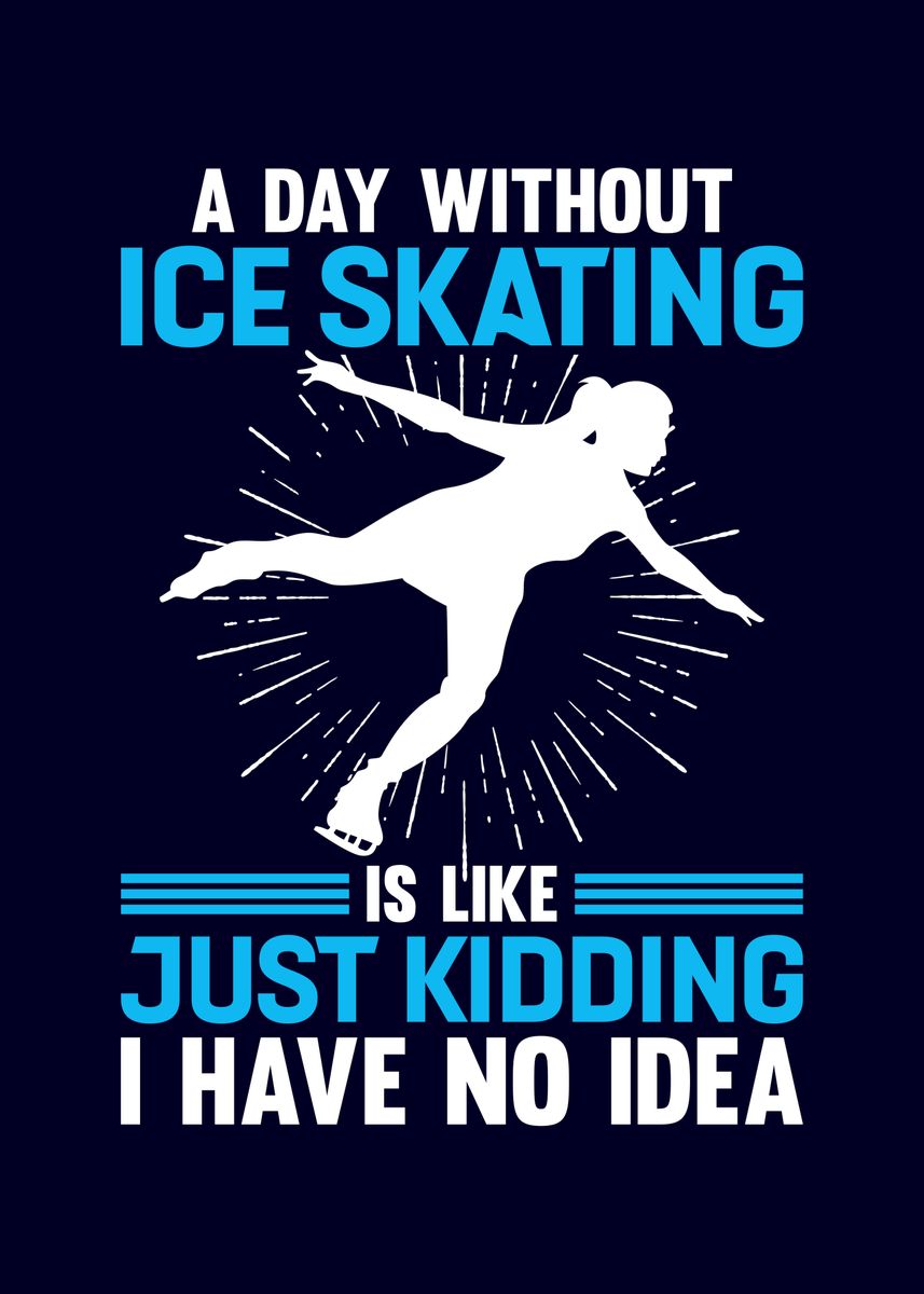'A Day Without Ice Skating' Poster, picture, metal print, paint by ...