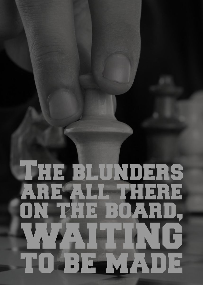 'The blunders are all there' Poster, picture, metal print, paint by Av ...