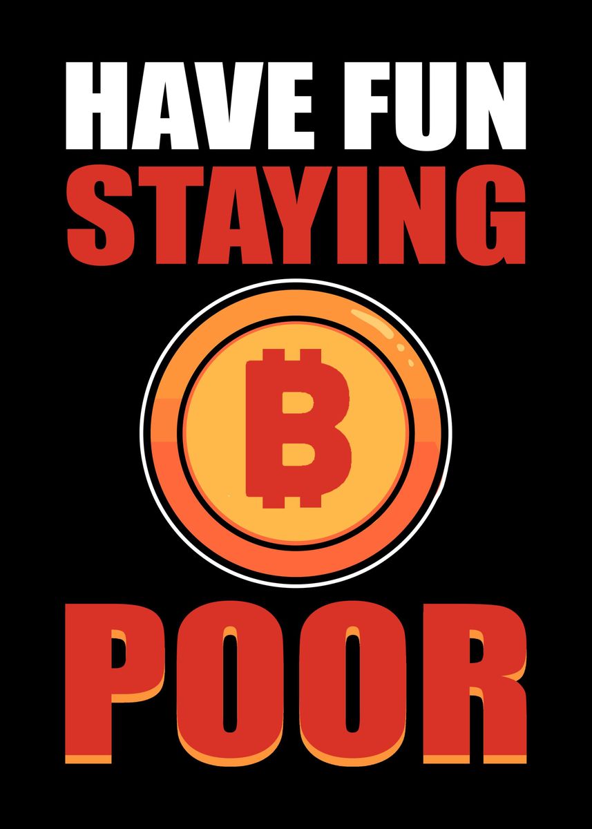 'Have Fun Staying Poor' Poster by FunnyGifts | Displate