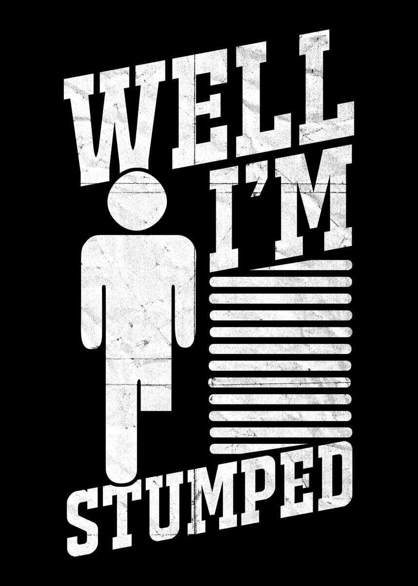 'Well Im Stumped' Poster, picture, metal print, paint by Hexor | Displate