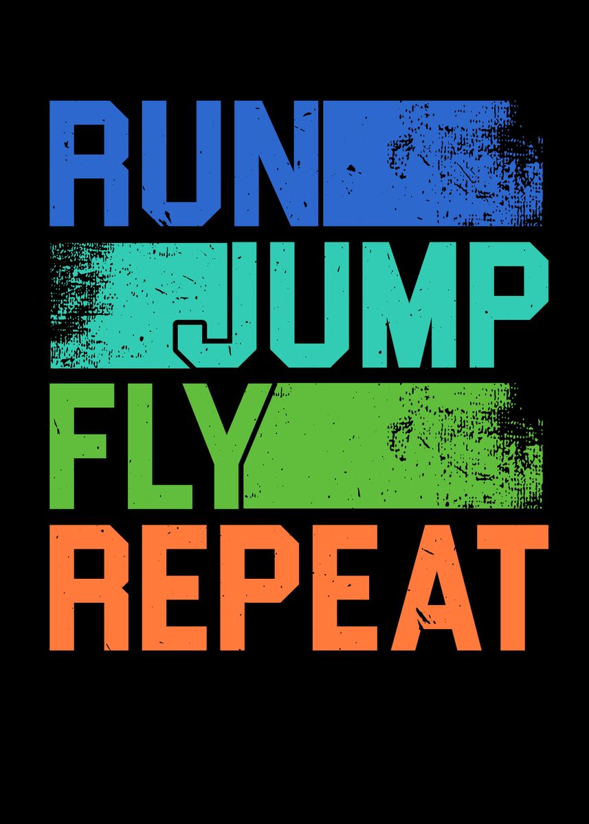 'Run Jump Fly Repeat' Poster, picture, metal print, paint by NAO | Displate