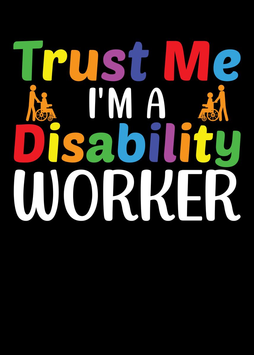 'Im A Disability Worker' Poster, picture, metal print, paint by Lukes ...